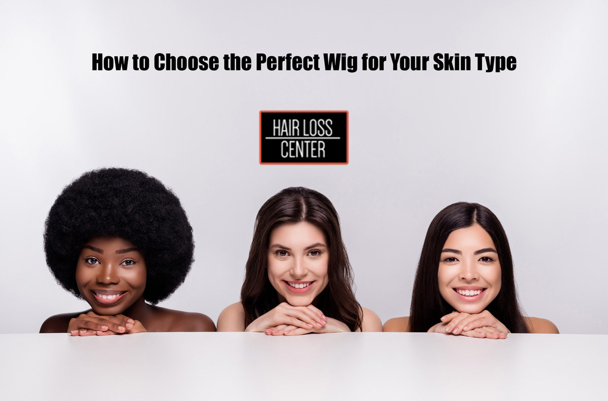 How to Choose the Perfect Wig for Your Skin Type: A Complete Guide